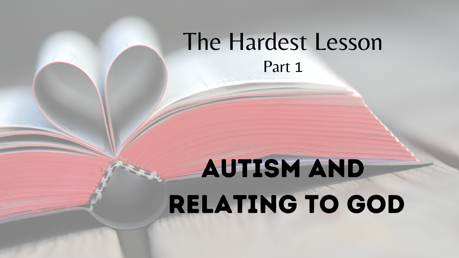 The Hardest Lesson - Neurodiversity and Faith